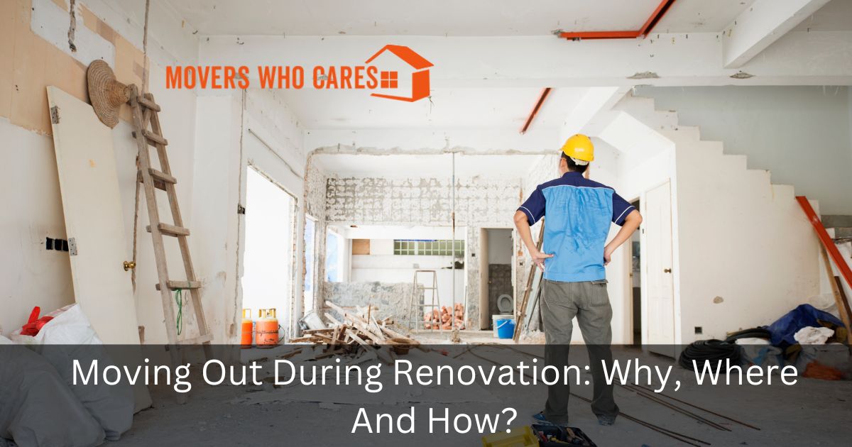Moving Out During Renovation: Why, Where And How?